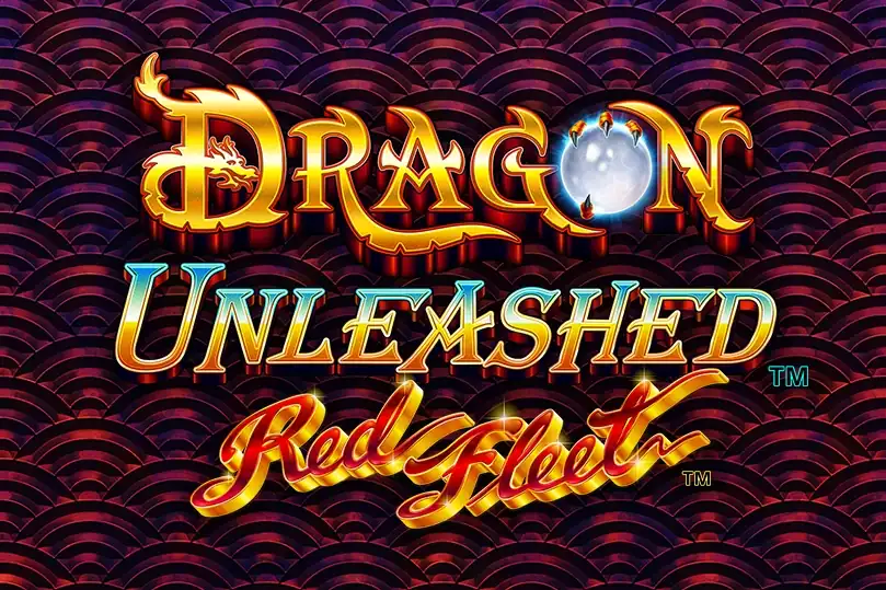 Dragon Unleashed - Red Fleet - Casino Monsters